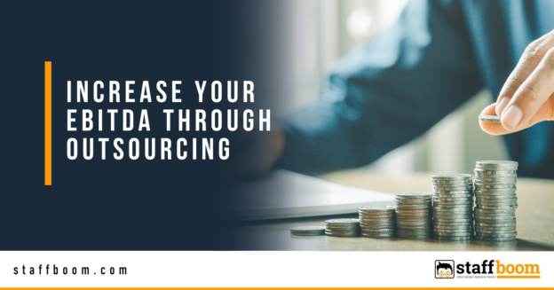 Increase Your EBITDA Through Outsourcing - Staff Boom